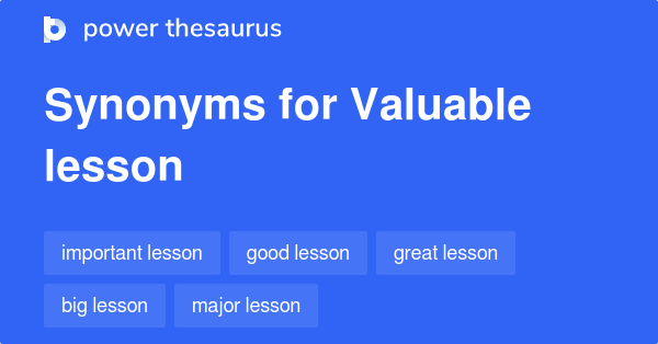 VALUABLE LESSON Synonyms: 199 Similar Words & Phrases