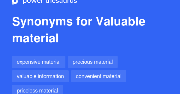 Valuable Material synonyms - 96 Words and Phrases for Valuable Material