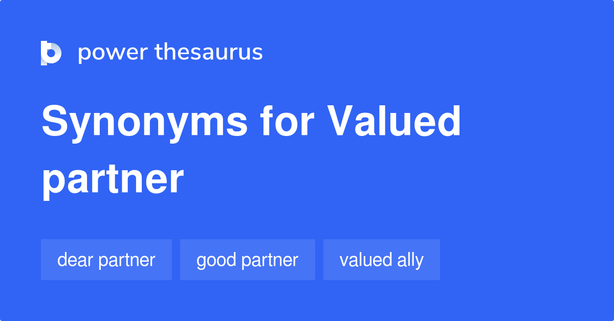 VALUED PARTNER Synonyms: 90 Similar Phrases