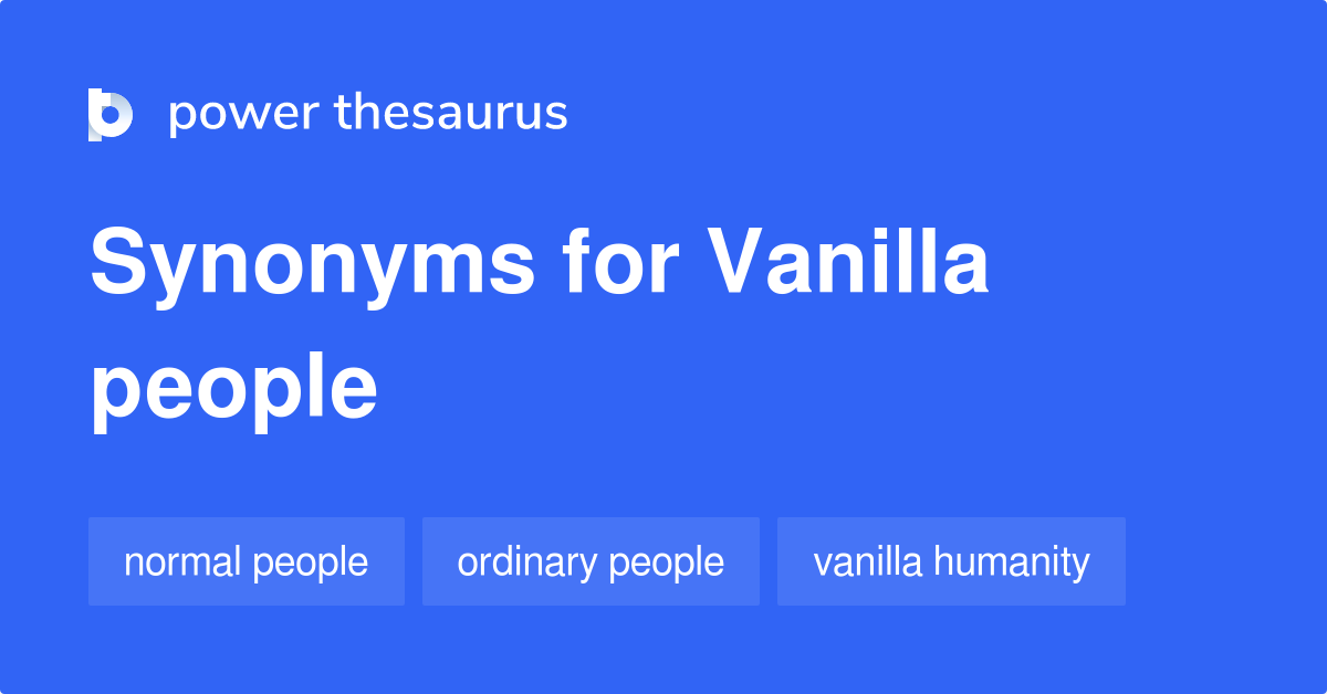 Vanilla People synonyms - 19 Words and Phrases for Vanilla People