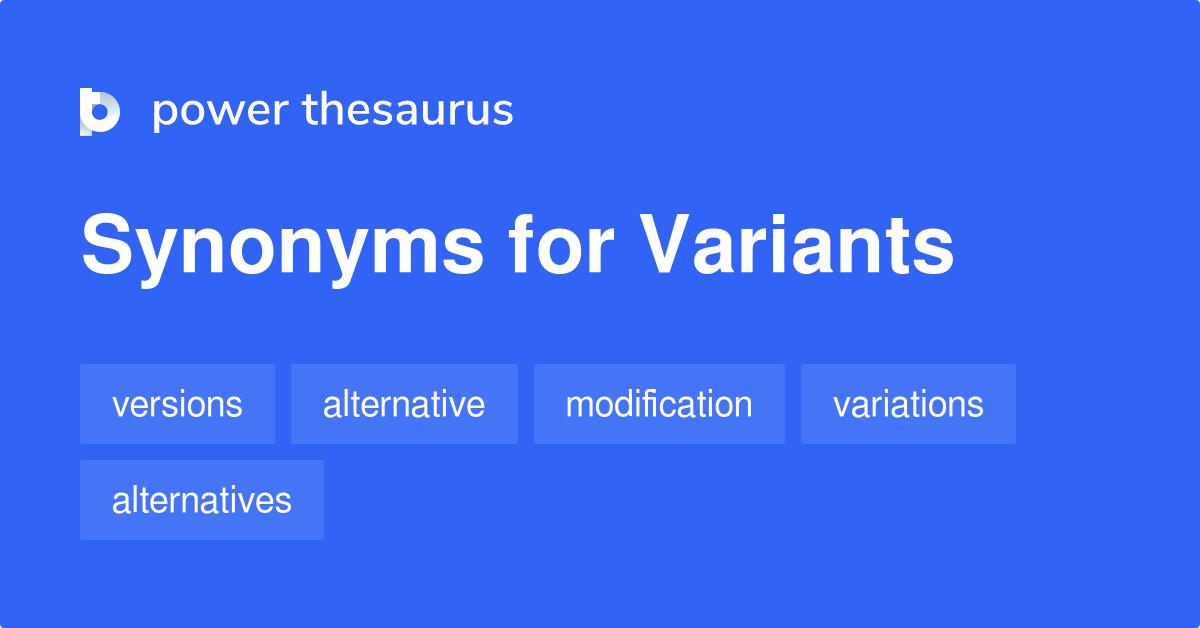 VARIANTS Synonyms: 190 Similar Words & Phrases