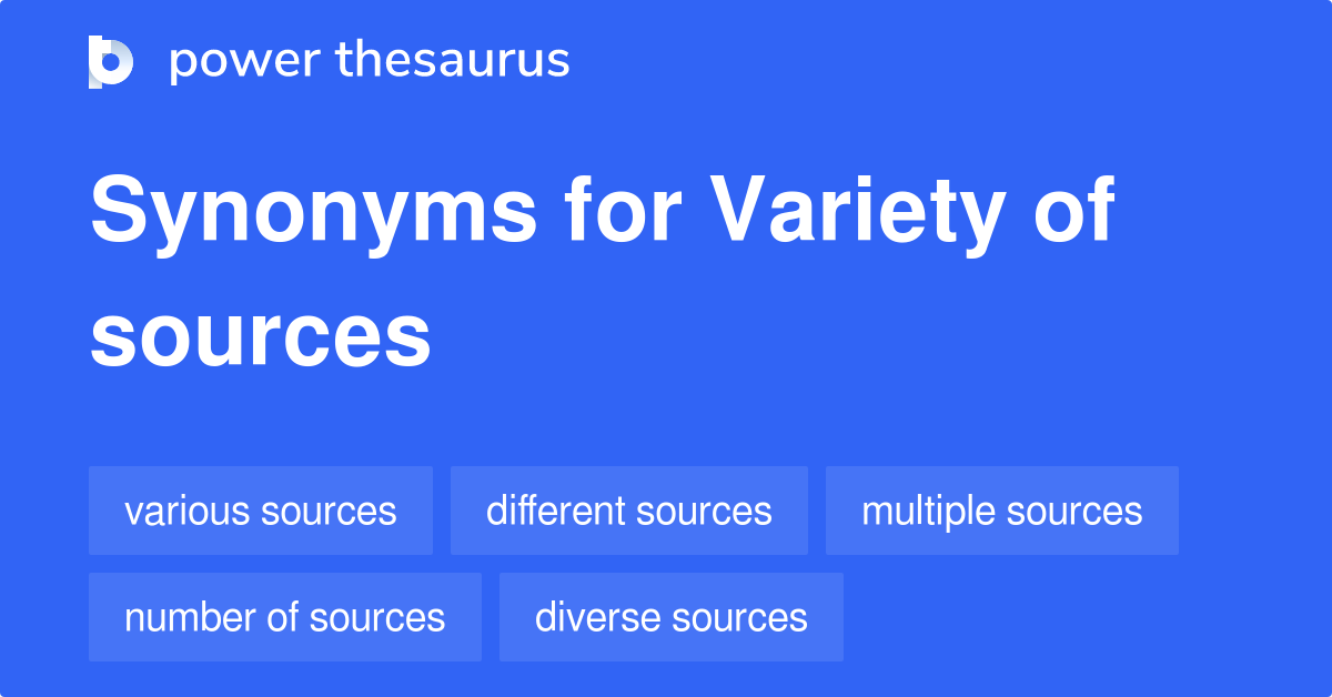 VARIETY OF SOURCES Synonyms: 115 Similar Phrases