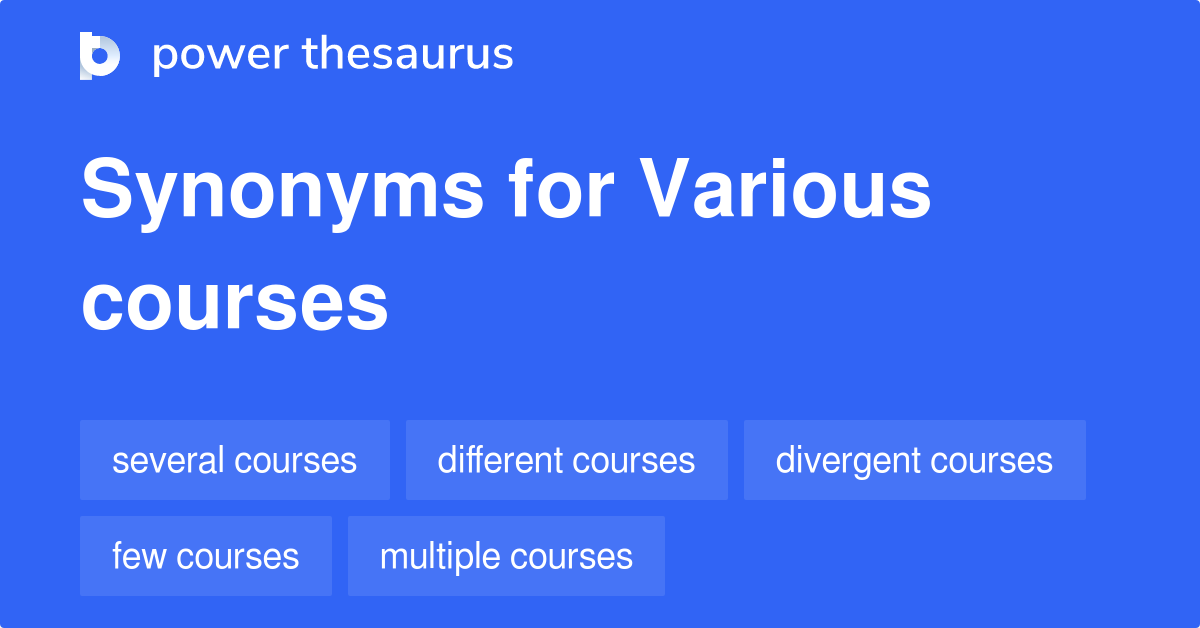 VARIOUS COURSES Synonyms: 53 Similar Phrases