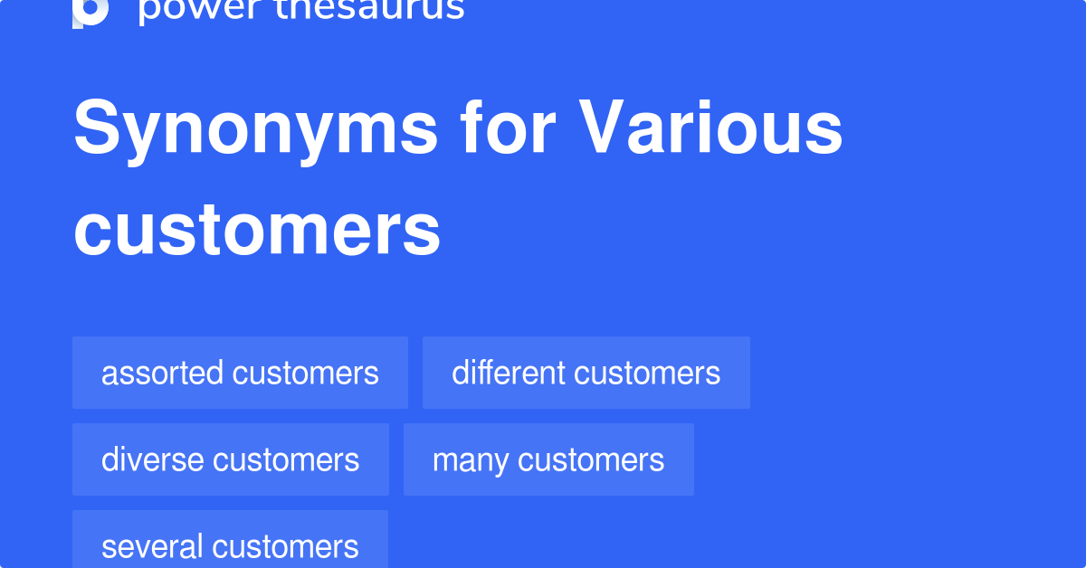 VARIOUS CUSTOMERS Synonyms: 42 Similar Phrases