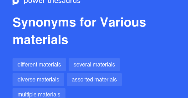 VARIOUS MATERIALS Synonyms: 64 Similar Phrases