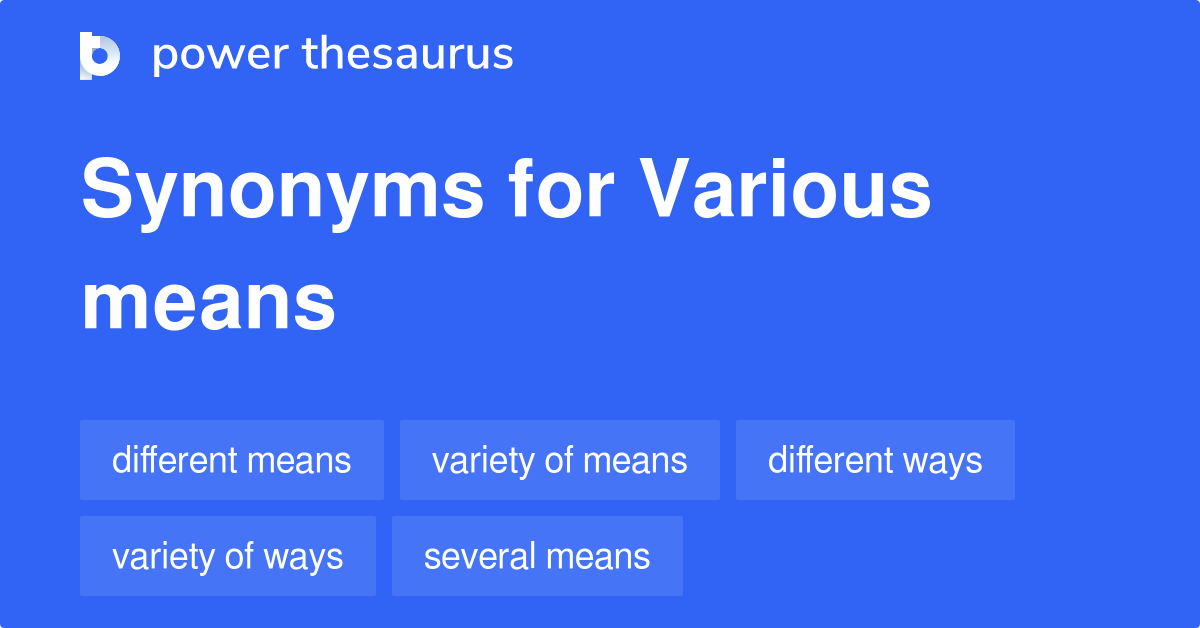 VARIOUS MEANS Synonyms: 566 Similar Phrases