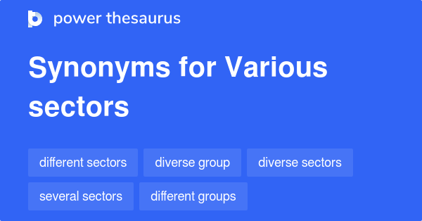 VARIOUS SECTORS Synonyms: 277 Similar Words & Phrases
