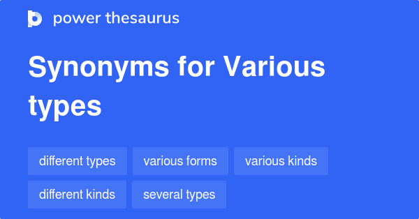 VARIOUS TYPES Synonyms: 582 Similar Phrases