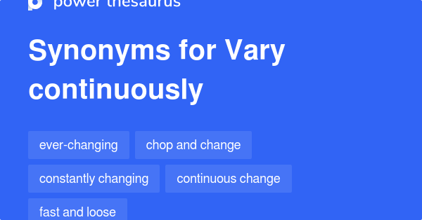 Vary Continuously synonyms - 10 Words and Phrases for Vary Continuously