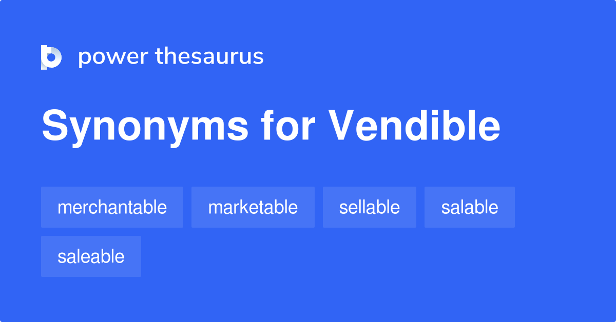 Vendible synonyms - 168 Words and Phrases for Vendible