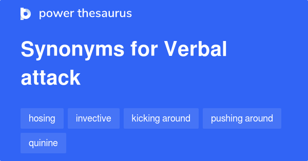 VERBAL ATTACK Synonyms: 162 Similar Words & Phrases