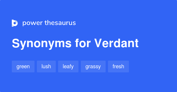 VERDANT Synonyms: 806 Similar Words & Phrases