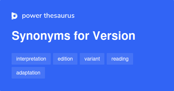 VERSION Synonyms: 900 Similar Words & Phrases