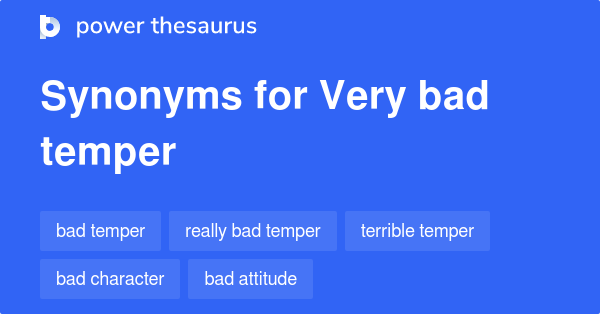 Very Bad Temper synonyms - 44 Words and Phrases for Very Bad Temper