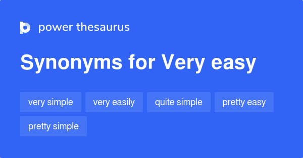 VERY EASY Synonyms: 332 Similar Words & Phrases