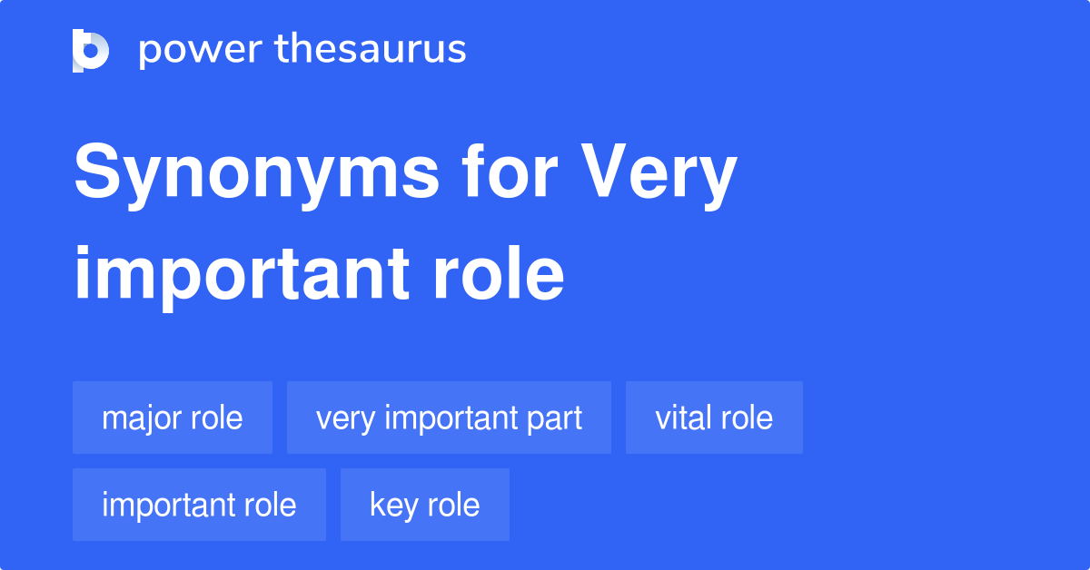 Very Important Role synonyms - 179 Words and Phrases for Very Important ...