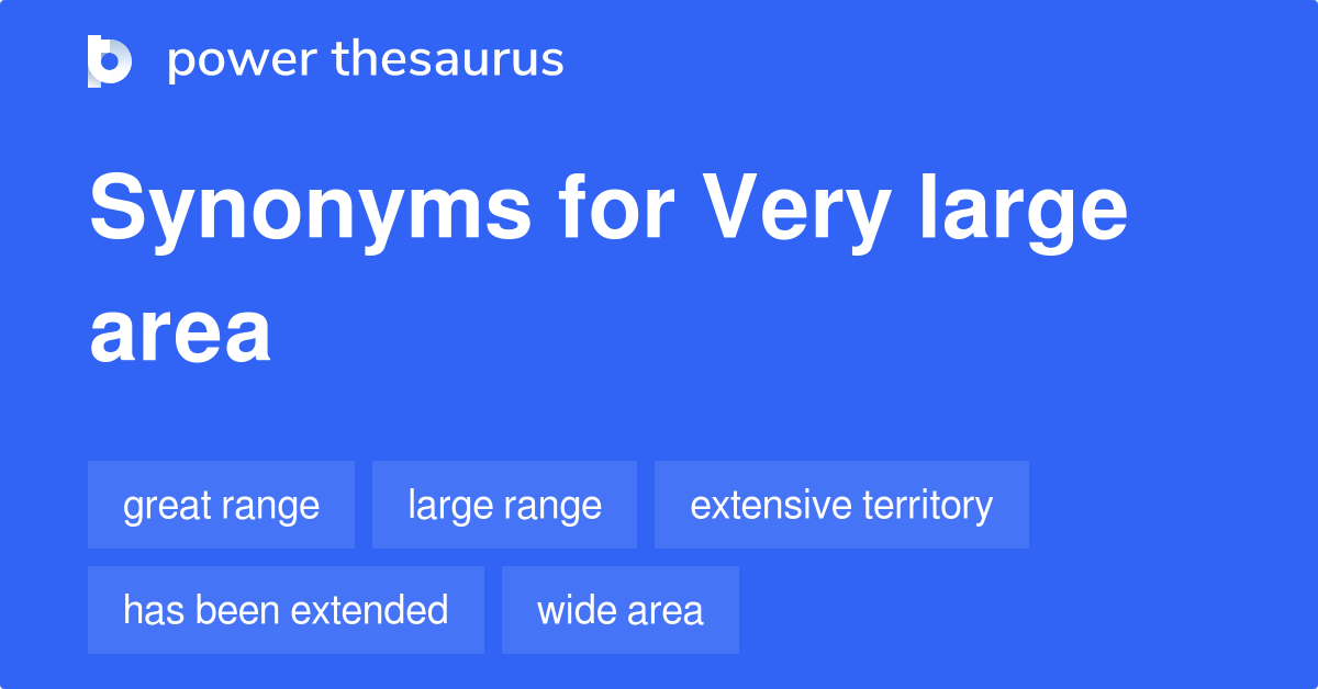 Very Large Area synonyms - 194 Words and Phrases for Very Large Area