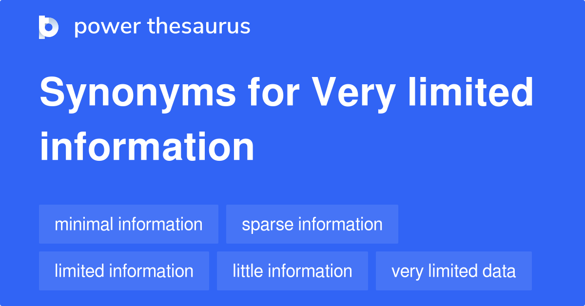 Very Limited Information synonyms - 125 Words and Phrases for Very ...