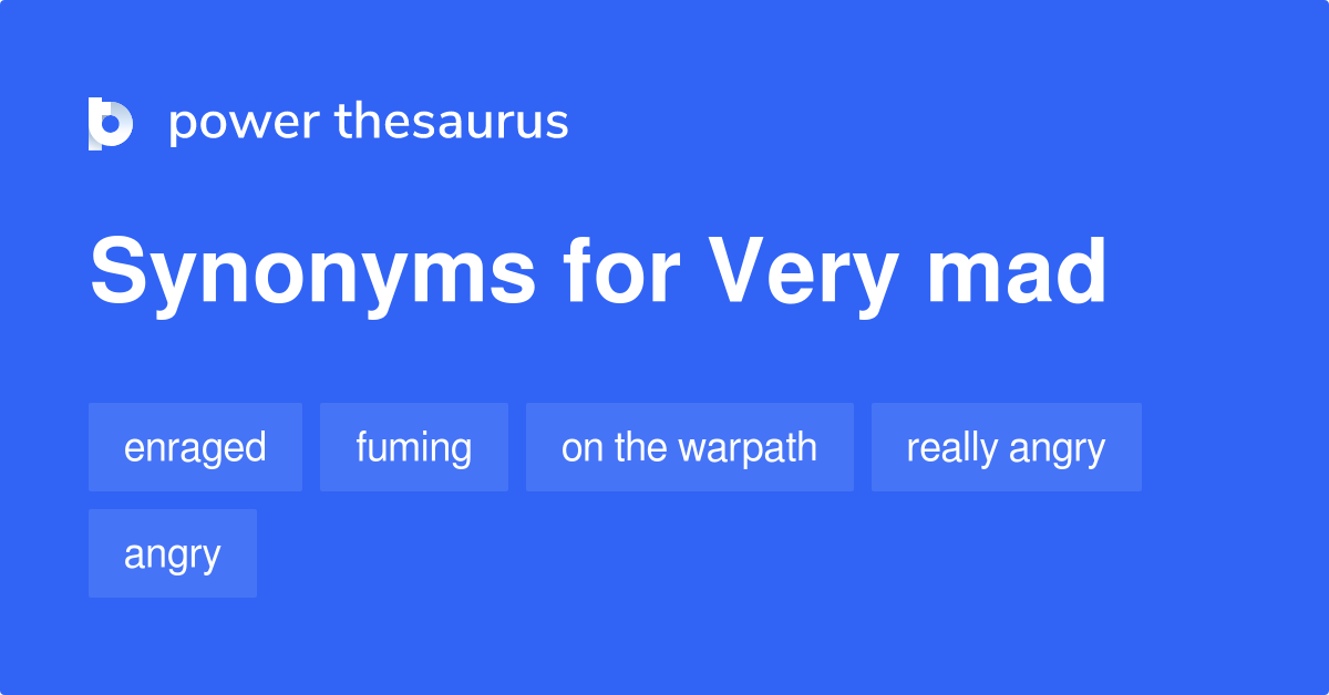 VERY MAD Synonyms: 138 Similar Words & Phrases