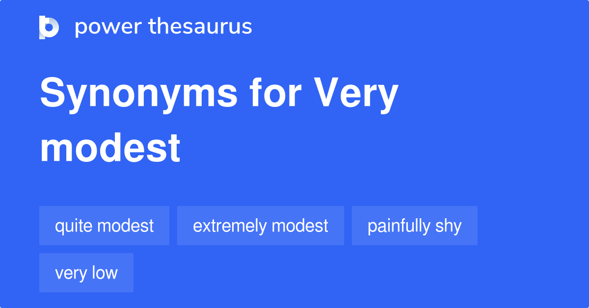 VERY MODEST Synonyms: 86 Similar Words & Phrases
