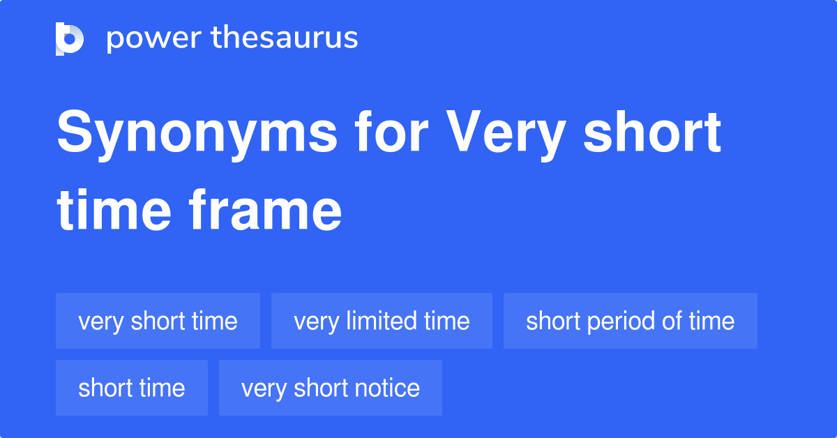 Very Short Time Frame synonyms - 186 Words and Phrases for Very Short ...
