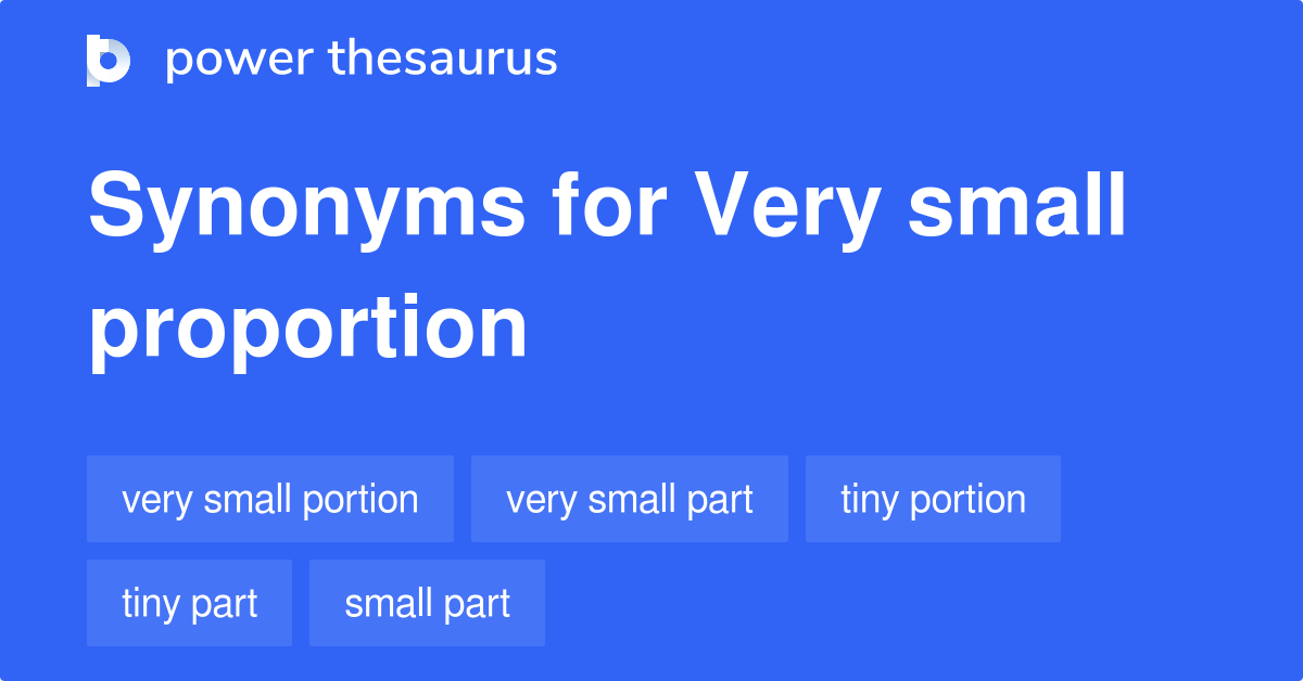Very Small Proportion synonyms - 148 Words and Phrases for Very Small ...