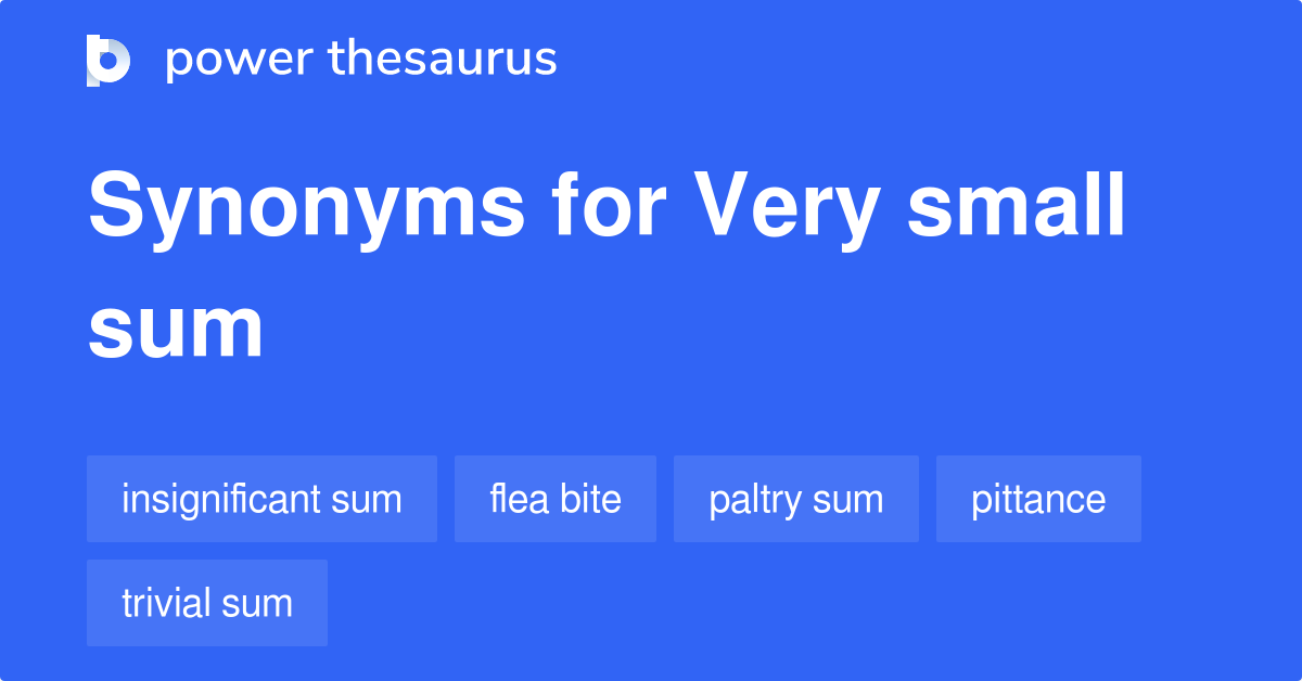 VERY SMALL SUM Synonyms: 177 Similar Words & Phrases