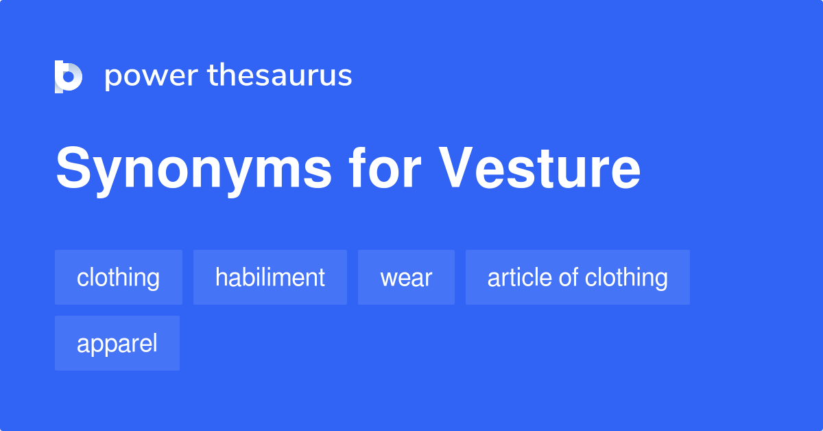 VESTURE Synonyms: 243 Similar Words & Phrases