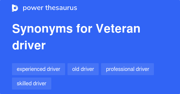 Veteran Driver synonyms - 47 Words and Phrases for Veteran Driver