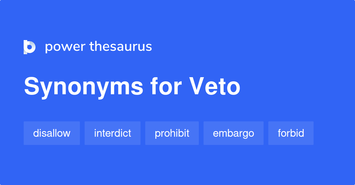 VETO Synonyms: 1 448 Similar Words & Phrases