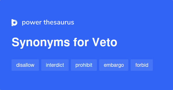 VETO Synonyms: 1 448 Similar Words & Phrases