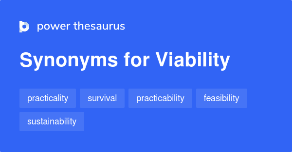 VIABILITY Synonyms: 522 Similar Words & Phrases