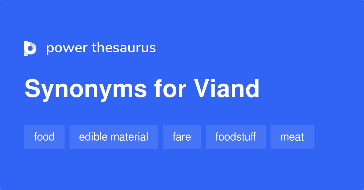VIAND Synonyms: 163 Similar Words & Phrases