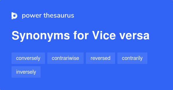 VICE VERSA Synonyms: 164 Similar Words & Phrases
