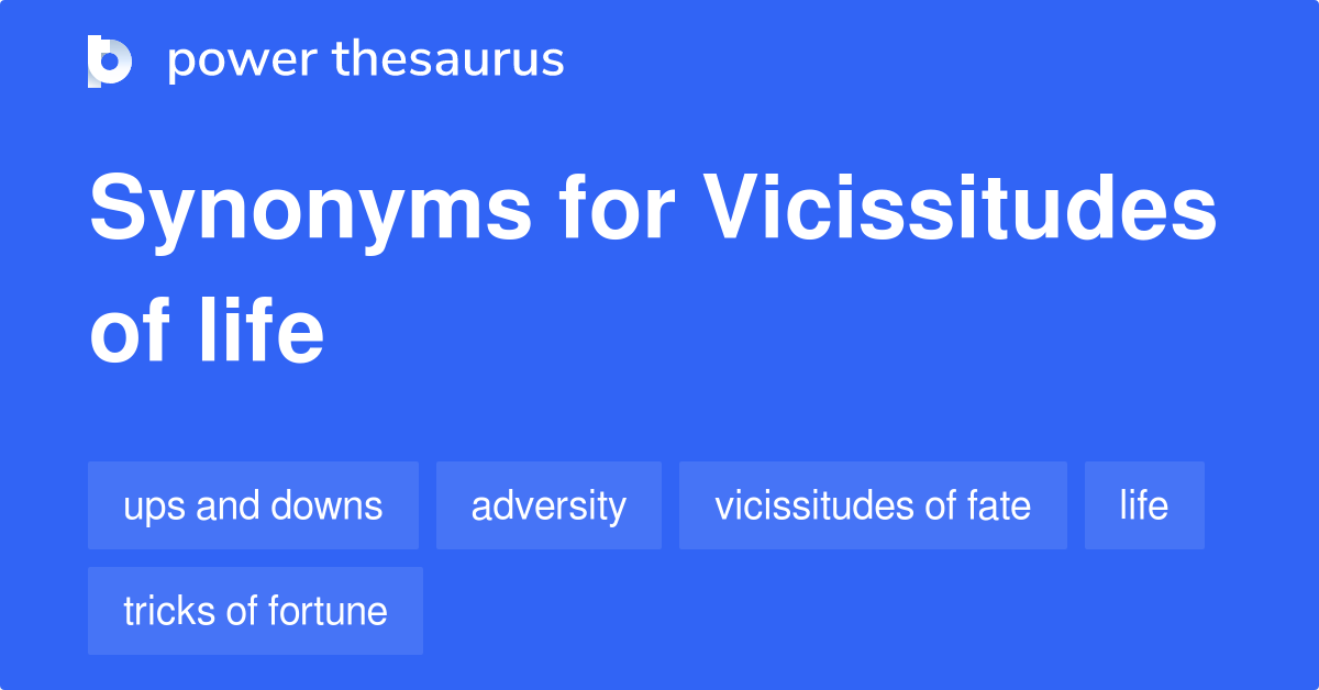 Vicissitudes Of Life synonyms - 47 Words and Phrases for Vicissitudes ...
