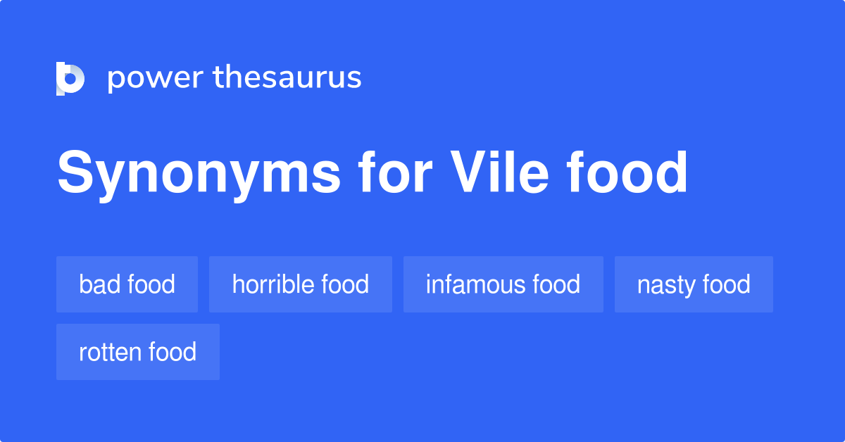 Vile Food synonyms - 79 Words and Phrases for Vile Food