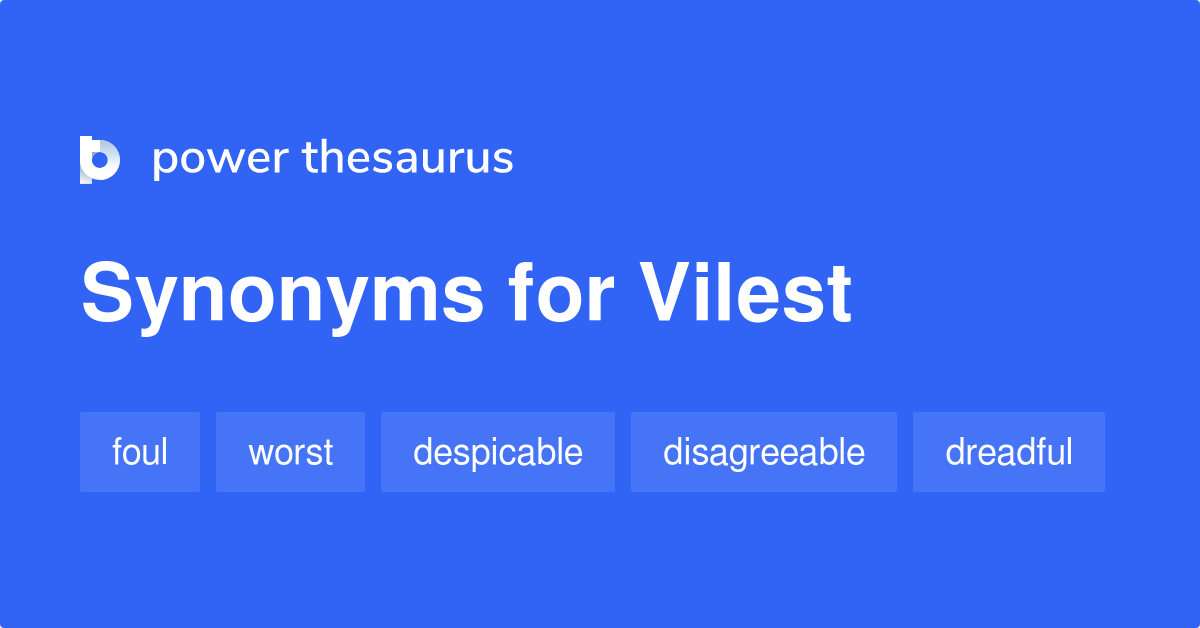 VILEST Synonyms: 1 279 Similar Words & Phrases