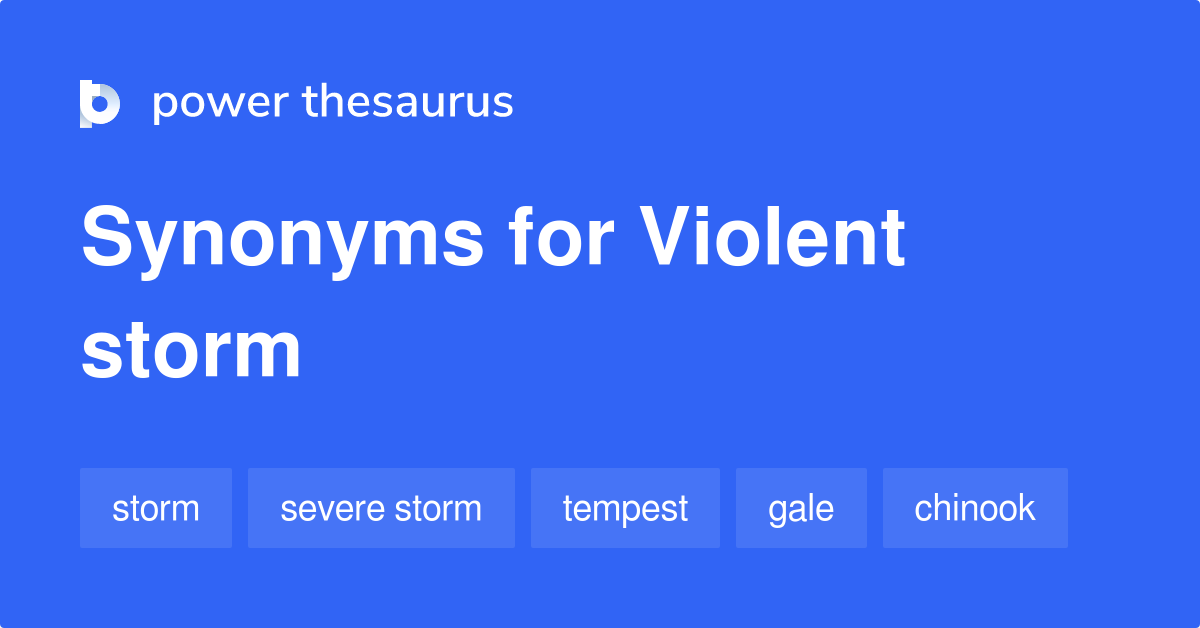 VIOLENT STORM Synonyms: 237 Similar Words & Phrases