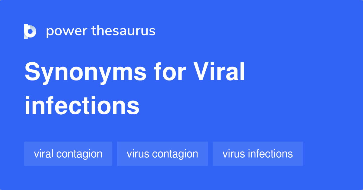Viral Infections synonyms - 116 Words and Phrases for Viral Infections