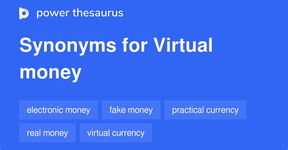 Virtual Money synonyms - 65 Words and Phrases for Virtual Money