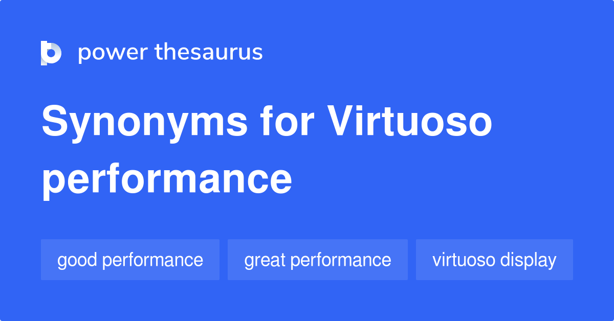 Virtuoso Performance synonyms - 7 Words and Phrases for Virtuoso ...