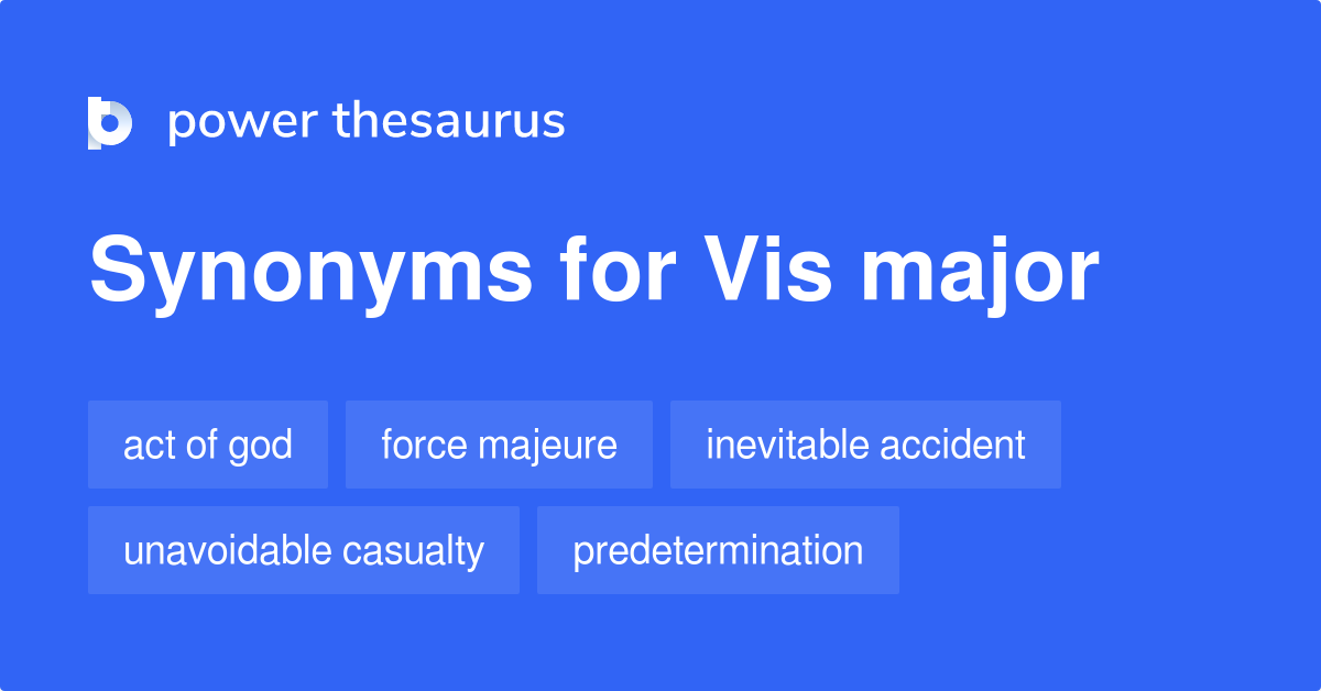 Vis Major synonyms - 53 Words and Phrases for Vis Major
