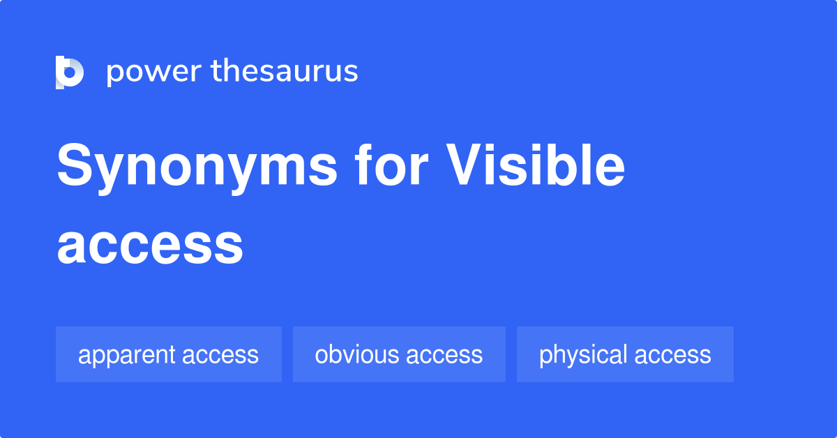 Visible Access synonyms - 8 Words and Phrases for Visible Access