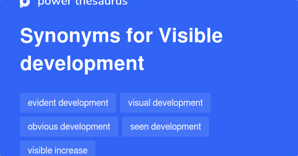 Visible Development synonyms - 10 Words and Phrases for Visible Development