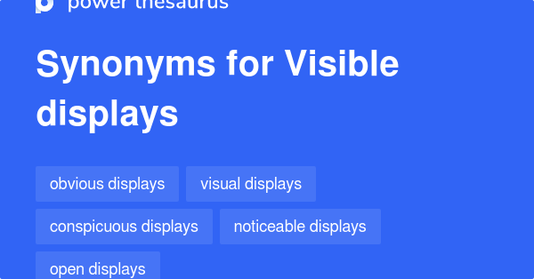 Visible Displays synonyms - 80 Words and Phrases for Visible Displays