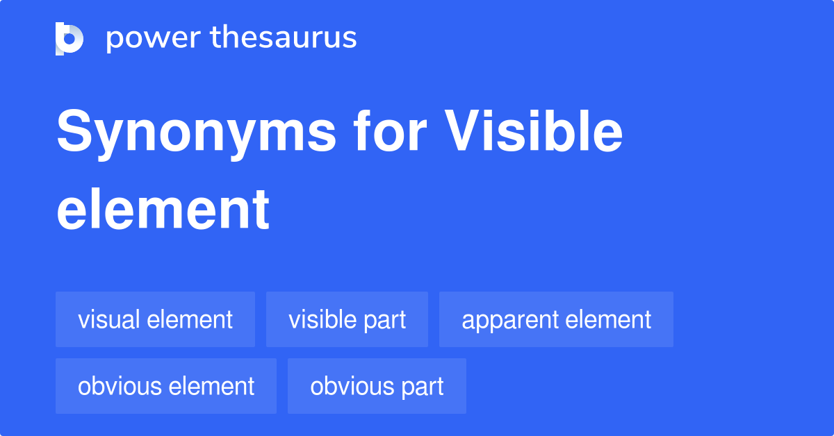 Visible Element synonyms - 35 Words and Phrases for Visible Element