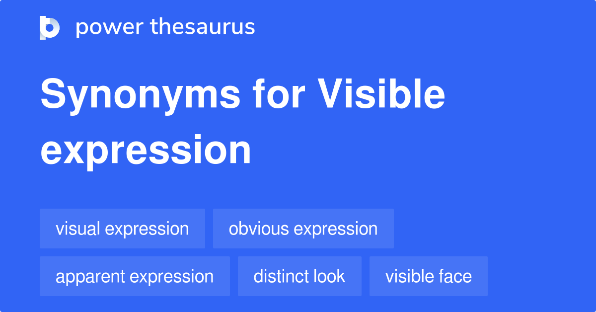Visible Expression synonyms - 32 Words and Phrases for Visible Expression