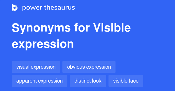 Visible Expression synonyms - 32 Words and Phrases for Visible Expression