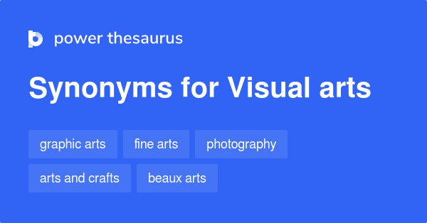 VISUAL ARTS Synonyms: 180 Similar Words & Phrases