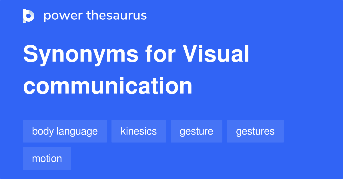 VISUAL COMMUNICATION Synonyms: 620 Similar Words & Phrases